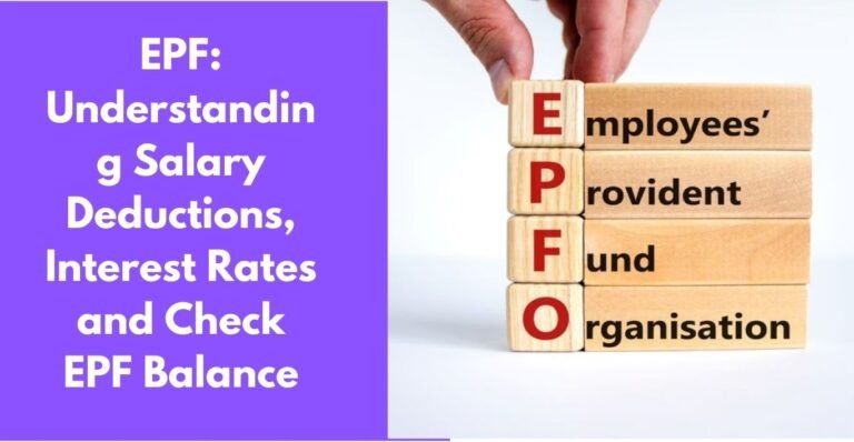 EPF : Understanding Salary Deductions, Interest Rates And Check EPF Balance